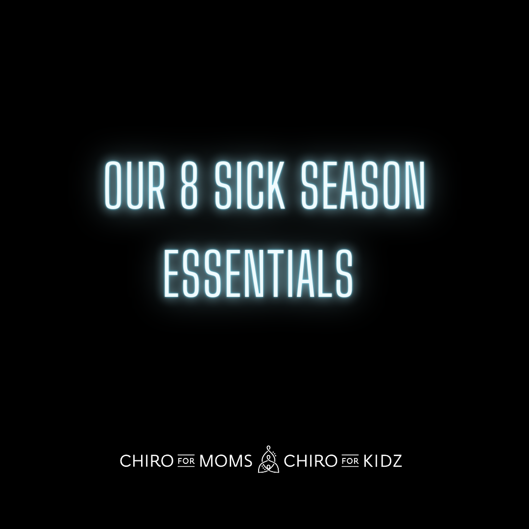 Our 8 Sick Season Essentials – Chiro For Moms